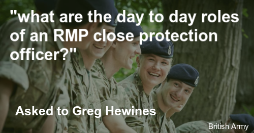 what are the day to day roles of an RMP close protection officer ...