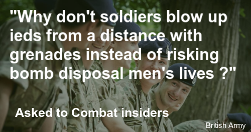 Why don't soldiers blow up ieds from a distance with grenades instead ...