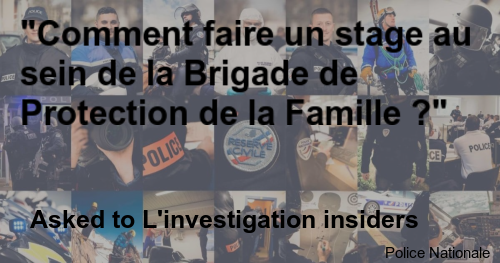 Comment faire un stage au sein de la Brigade de Protection de la ...