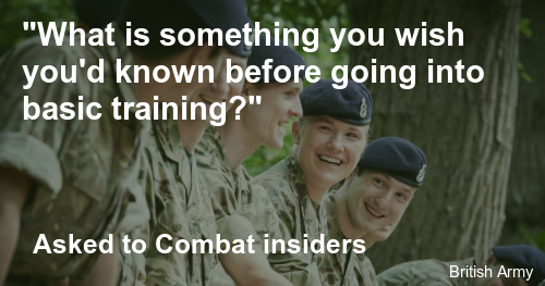 What is something you wish you'd known before going into basic training ...