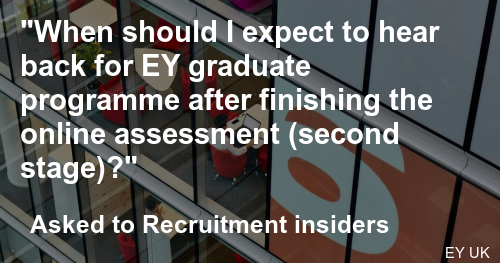 When should I expect to hear back for EY graduate programme after ...