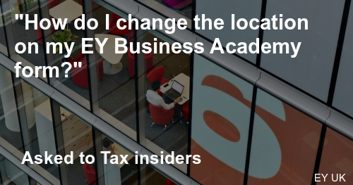 How do I change the location on my EY Business Academy form? | EY UK