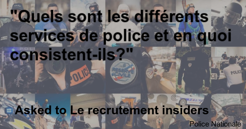 Quels sont les différents services de police et en quoi consistent-ils ...
