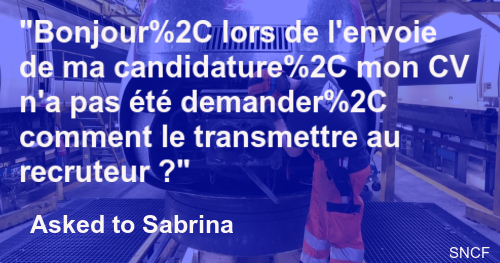 Bonjour, lors de l'envoie de ma candidature, mon CV n'a pas été ...
