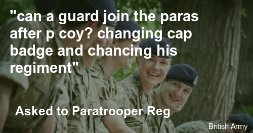 can a guard join the paras after p coy? changing cap badge and chancing ...
