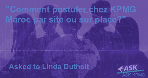 Comment postuler chez KPMG Maroc par site ou sur place? | ASK KPMG