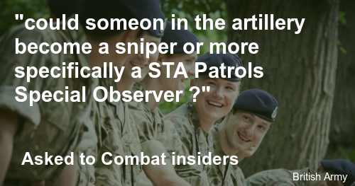 could someon in the artillery become a sniper or more specifically a ...