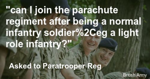 can I join the parachute regiment after being a normal infantry soldier ...