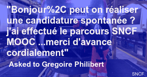 Bonjour, peut on réaliser une candidature spontanée ? j'ai effectué le parcours SNCF MOOC ...