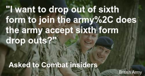 I want to drop out of sixth form to join the army, does the army accept ...