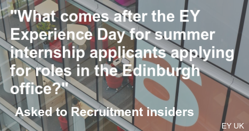 What comes after the EY Experience Day for summer internship applicants ...