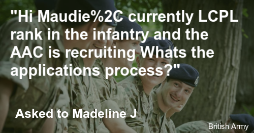 Hi Maudie, currently LCPL rank in the infantry and the AAC is ...
