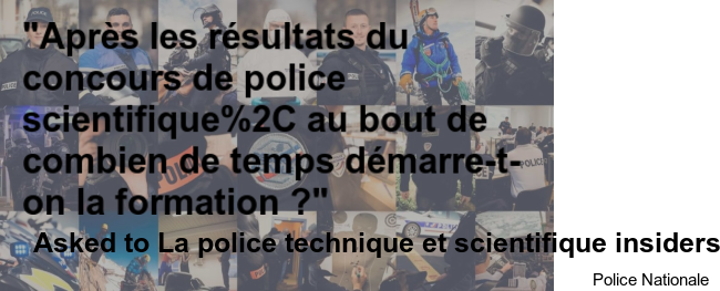 Après les résultats du concours de police scientifique, au bout de ...