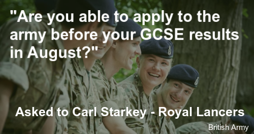 Are you able to apply to the army before your GCSE results in August ...