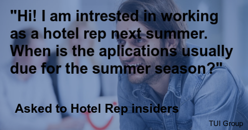 Hi! I am intrested in working as a hotel rep next summer. When is the ...
