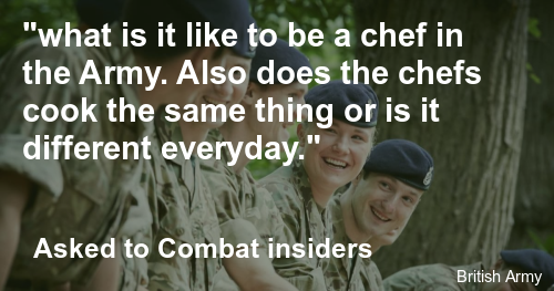what is it like to be a chef in the Army. Also does the chefs cook the ...