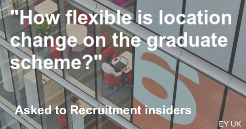 How flexible is location change on the graduate scheme? | EY UK