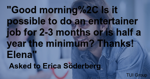 Good morning, Is it possible to do an entertainer job for 2-3 months or ...