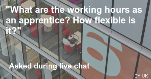 What are the working hours as an apprentice? How flexible is it? | EY UK