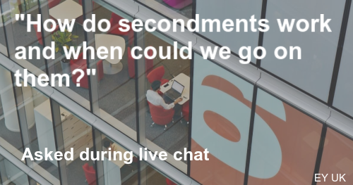 How do secondments work and when could we go on them? | EY UK