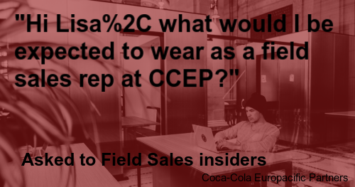 Hi Lisa, what would I be expected to wear as a field sales rep at CCEP ...
