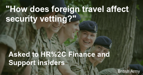 How does foreign travel affect security vetting? | British Army