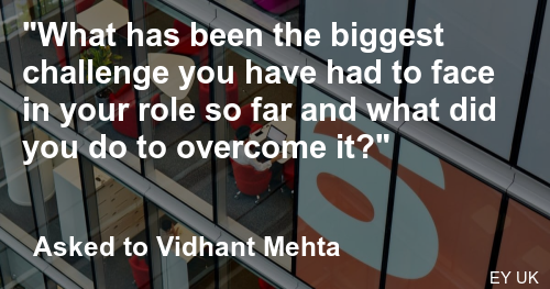 What has been the biggest challenge you have had to face in your role ...