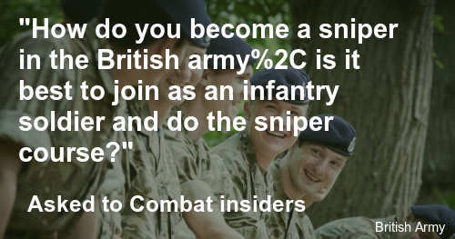 How do you become a sniper in the British army, is it best to join as ...