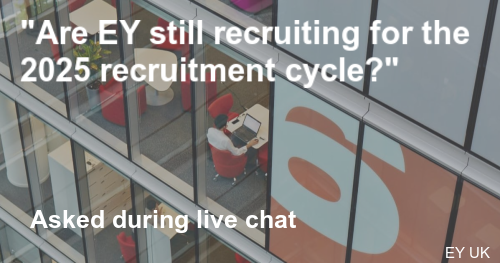 Are EY still recruiting for the 2025 recruitment cycle? | EY UK