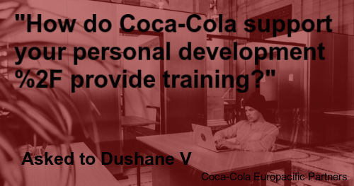 How do Coca-Cola support your personal development / provide training? | Coca-Cola Europacific ...