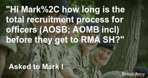 Hi Mark, how long is the total recruitment process for officers (AOSB ...
