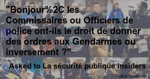 Bonjour, les Commissaires ou Officiers de police ont-ils le droit de ...