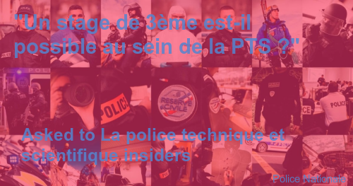 Un stage de 3ème est-il possible au sein de la PTS ? | Police Nationale