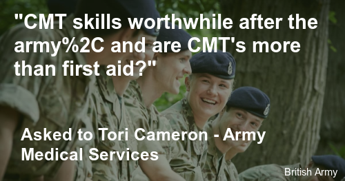 CMT skills worthwhile after the army, and are CMT's more than first aid ...