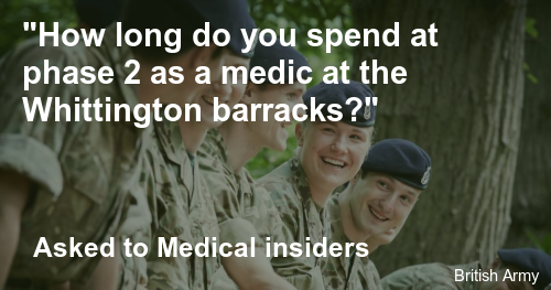 How long do you spend at phase 2 as a medic at the Whittington barracks ...