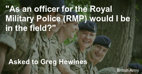 As an officer for the Royal Military Police (RMP) would I be in the ...