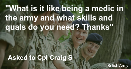 What is it like being a medic in the army and what skills and quals do ...