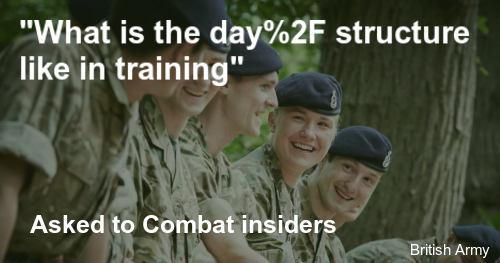 What is the day/ structure like in training | British Army